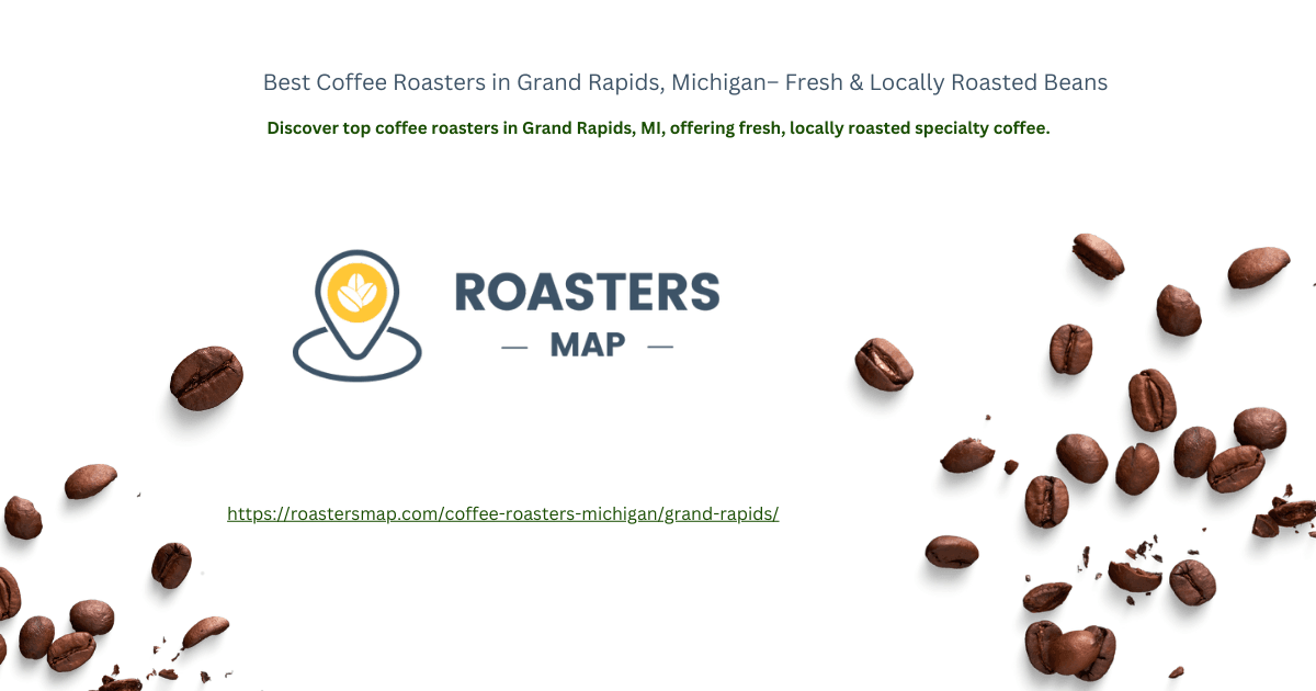 Best Coffee Roasters in Grand Rapids, Michigan– Fresh & Locally Roasted ...