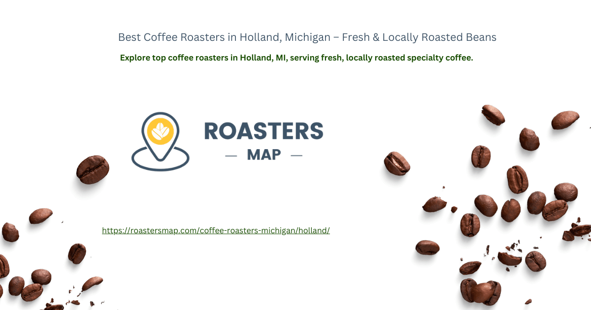 Best Coffee Roasters in Holland, Michigan – Fresh & Locally Roasted ...